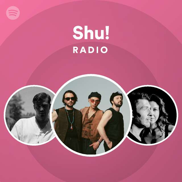 Shu! Radio - playlist by Spotify | Spotify