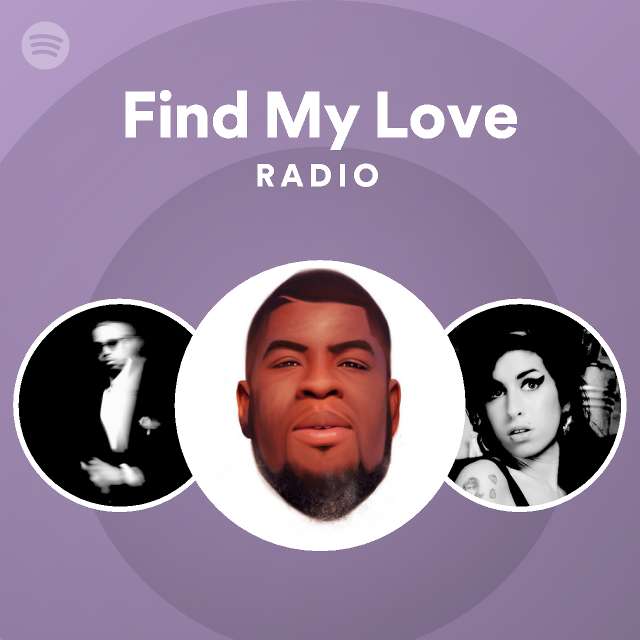 Find My Love Radio - playlist by Spotify | Spotify