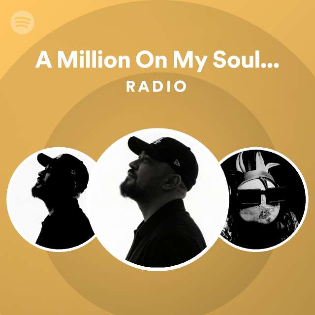 A Million On My Soul (Remix) Radio - playlist by Spotify | Spotify