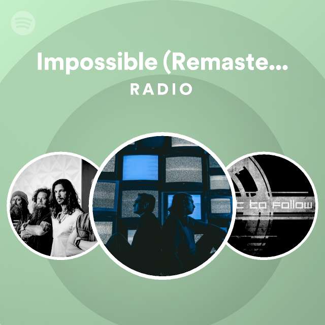 Impossible (Remastered) Radio - playlist by Spotify | Spotify