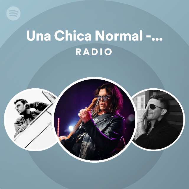 Una Chica Normal - Remastered Radio - playlist by Spotify | Spotify