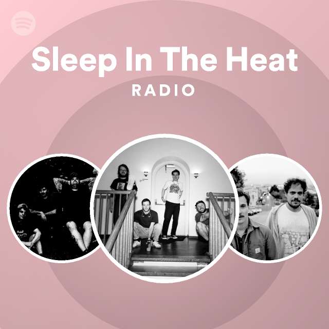 Sleep In The Heat Radio - playlist by Spotify | Spotify