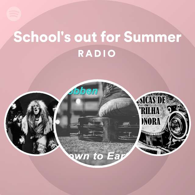 School's out for Summer Radio - playlist by Spotify | Spotify