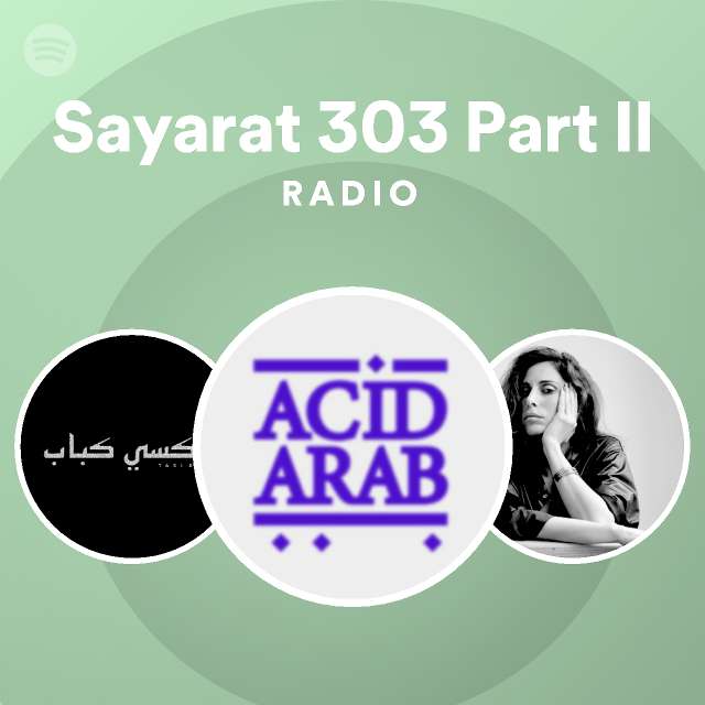 Sayarat 303 Part II Radio - playlist by Spotify | Spotify