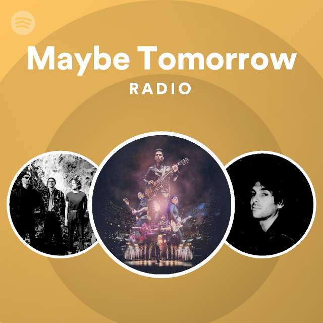 Maybe Tomorrow Radio - playlist by Spotify | Spotify