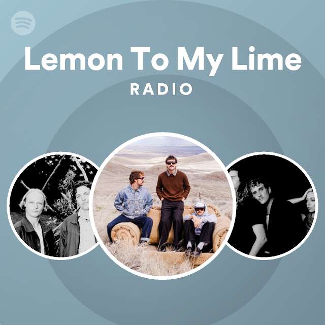 Lemon To My Lime Radio - playlist by Spotify | Spotify