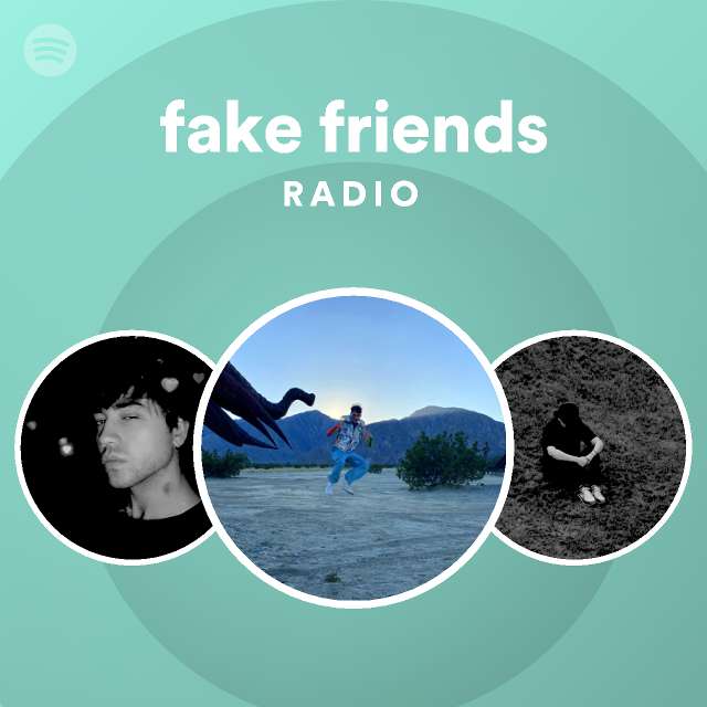 fake friends Radio - playlist by Spotify | Spotify