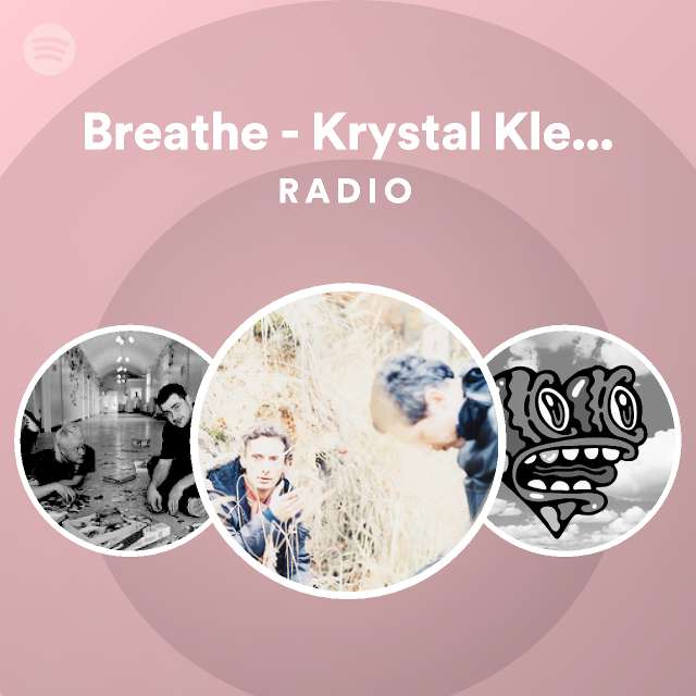 Breathe - Krystal Klear Remix - Radio Edit Radio - playlist by Spotify | Spotify