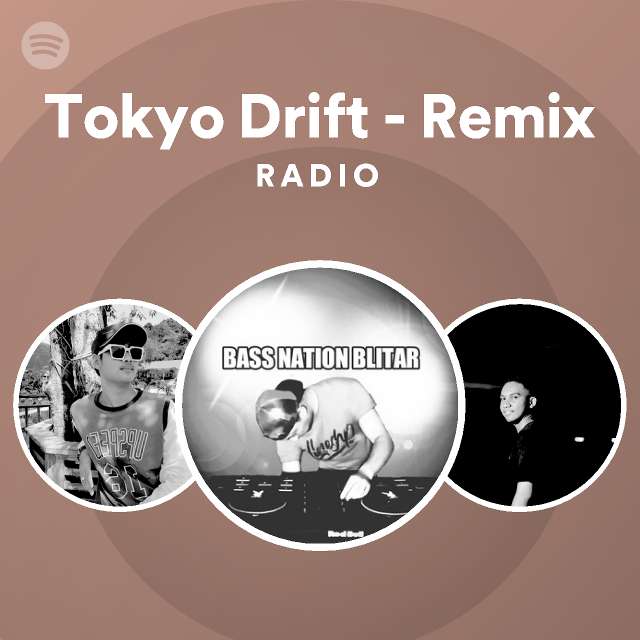 Tokyo Drift - Remix Radio - playlist by Spotify | Spotify