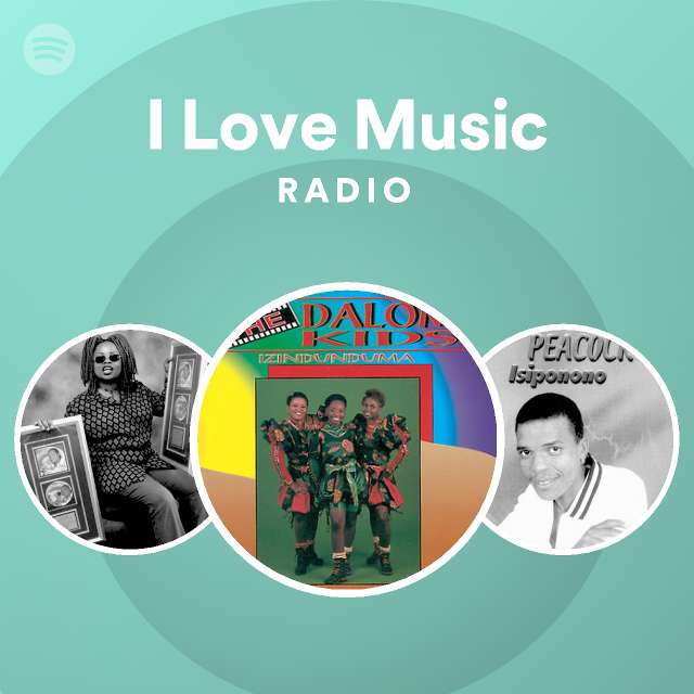 I Love Music Radio - playlist by Spotify | Spotify