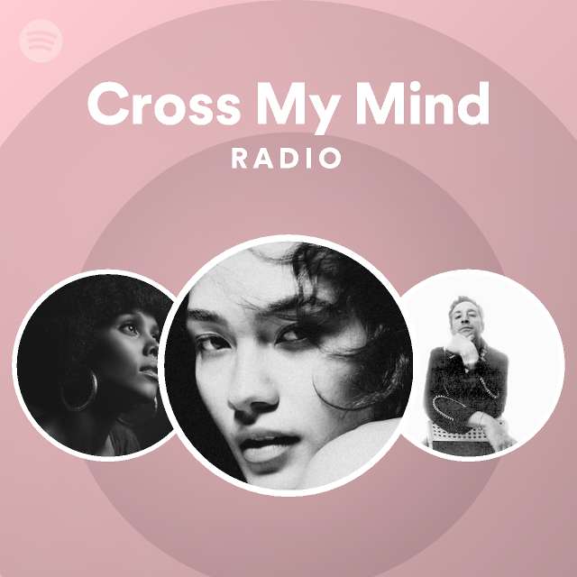 Cross My Mind Radio - playlist by Spotify | Spotify