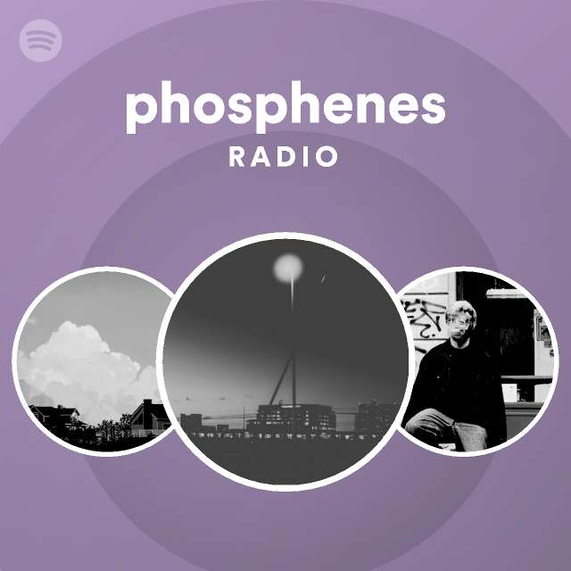 phosphenes Radio - playlist by Spotify | Spotify