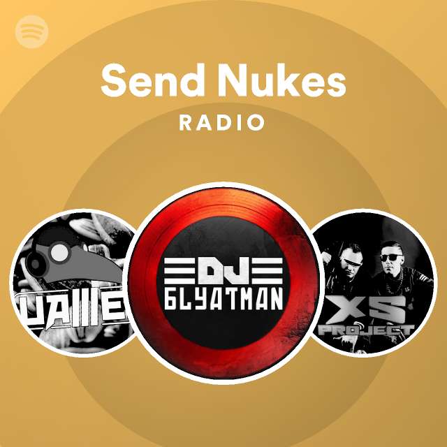 Send Nukes Radio - playlist by Spotify | Spotify