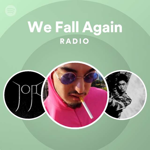We Fall Again Radio - playlist by Spotify | Spotify