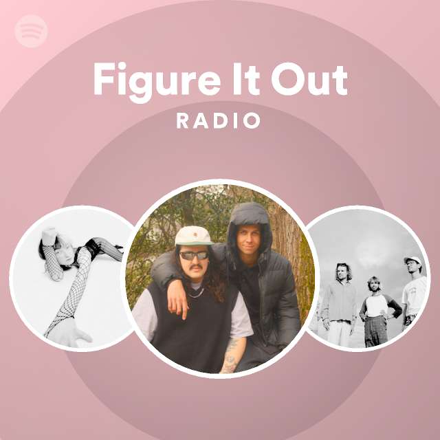 Figure It Out Radio - playlist by Spotify | Spotify