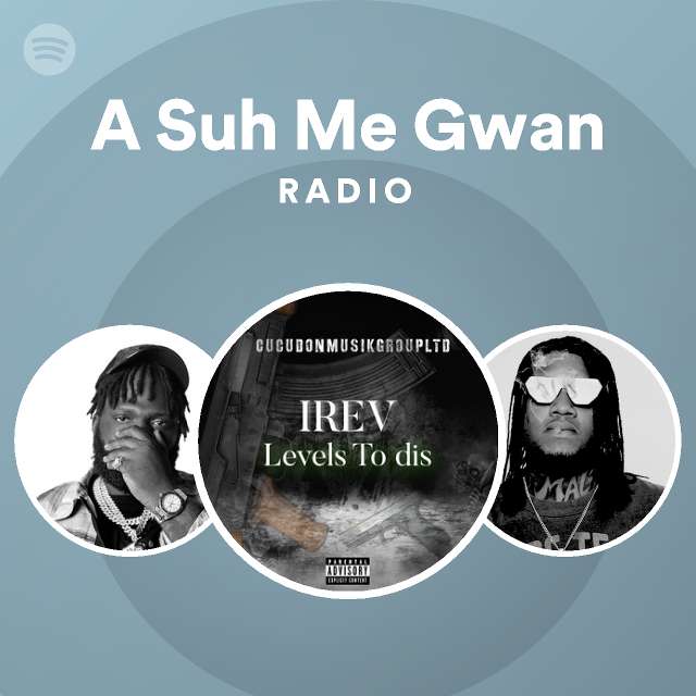 A Suh Me Gwan Radio - playlist by Spotify | Spotify