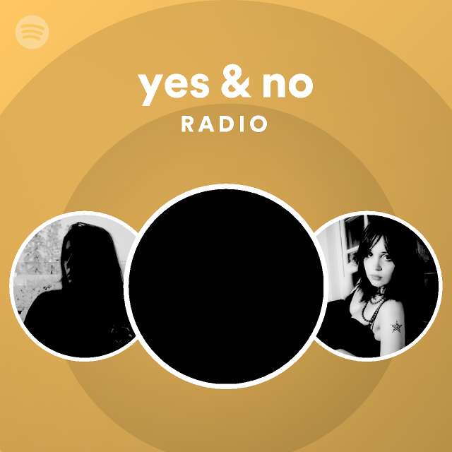 yes & no Radio - playlist by Spotify | Spotify
