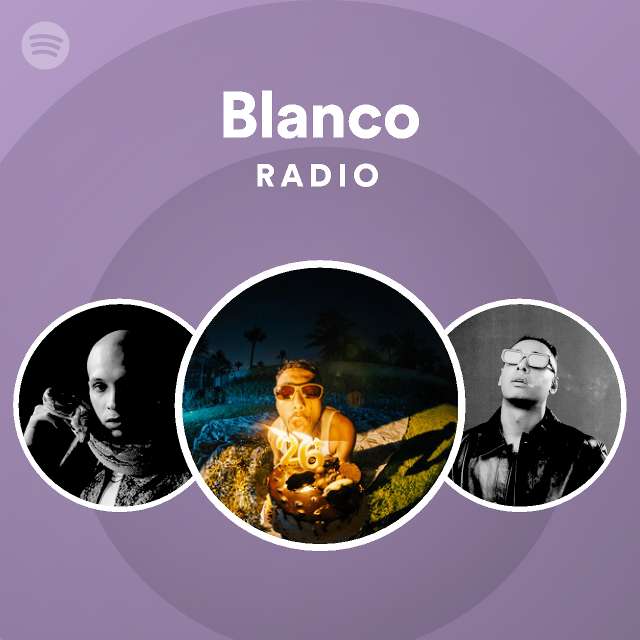 Blanco Radio - playlist by Spotify | Spotify