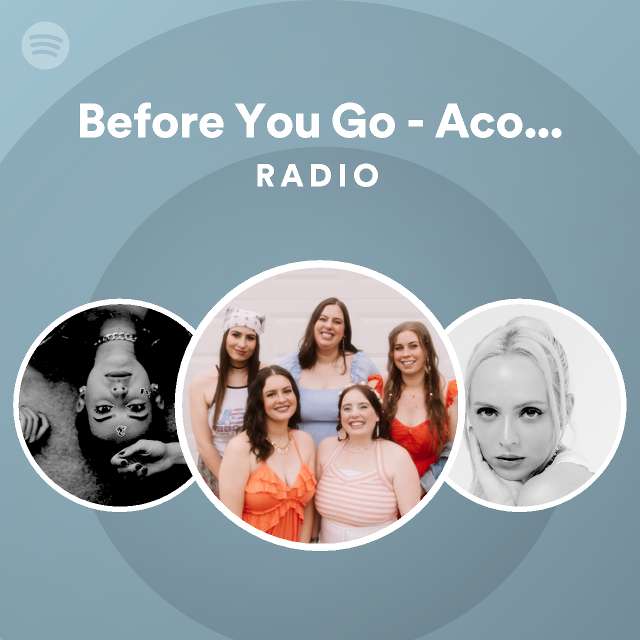 Before You Go - Acoustic Radio - playlist by Spotify | Spotify