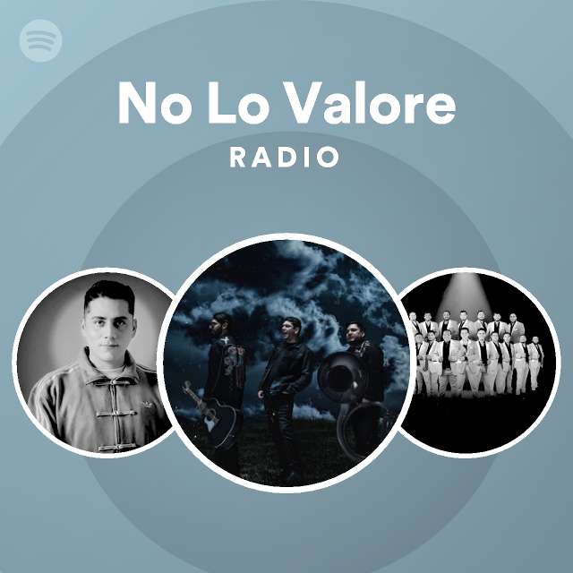 No Lo Valore Radio - playlist by Spotify | Spotify