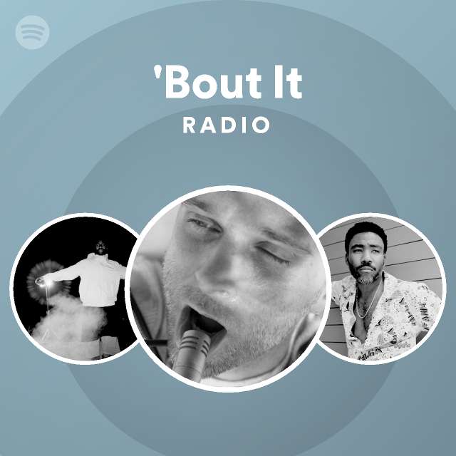 'Bout It Radio - playlist by Spotify | Spotify
