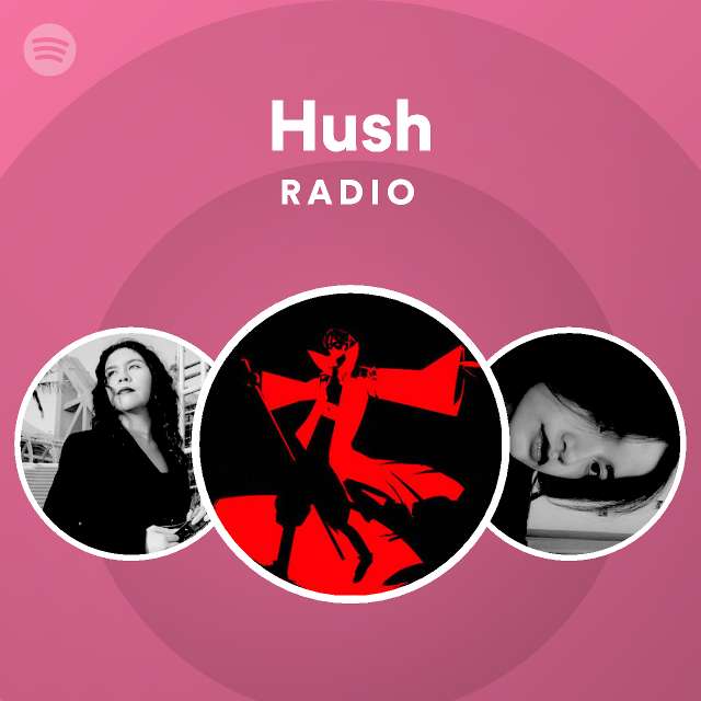 Hush Radio - playlist by Spotify | Spotify
