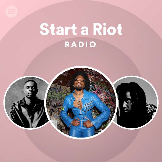 Start a Riot Radio - playlist by Spotify | Spotify