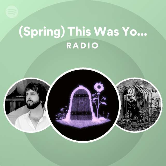 (Spring) This Was Your Place Radio - playlist by Spotify | Spotify
