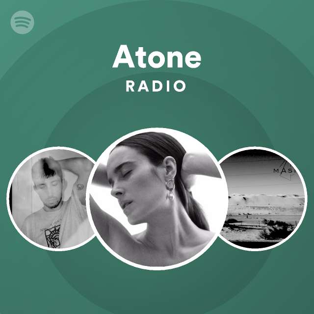 Atone Radio - playlist by Spotify | Spotify