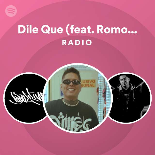 Dile Que (feat. Romo One) Radio - playlist by Spotify | Spotify