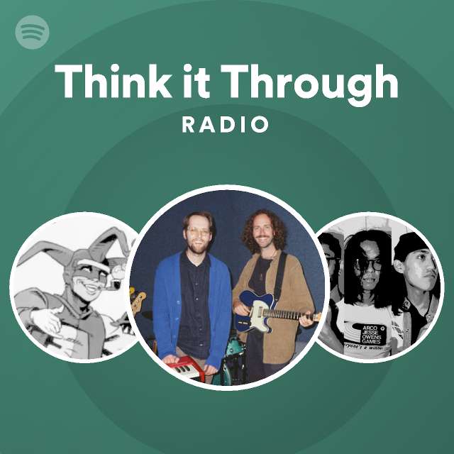 Think it Through Radio - playlist by Spotify | Spotify