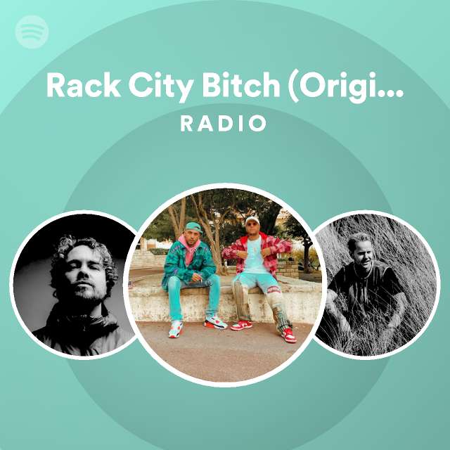 Rack City Bitch (Original Edit) Radio - playlist by Spotify | Spotify