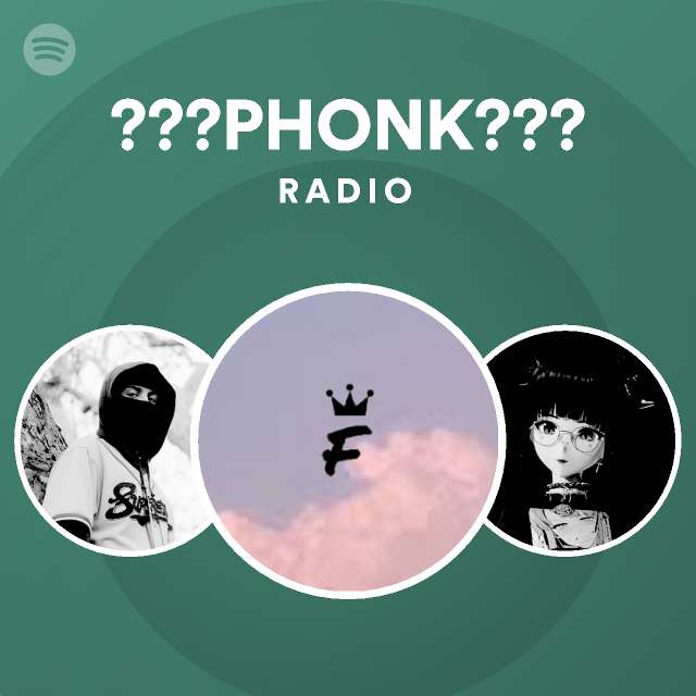 ???PHONK??? Radio - playlist by Spotify | Spotify