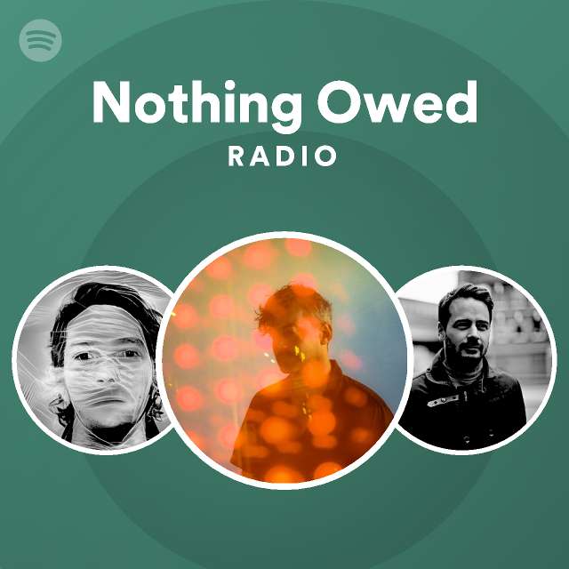 Nothing Owed Radio - playlist by Spotify | Spotify