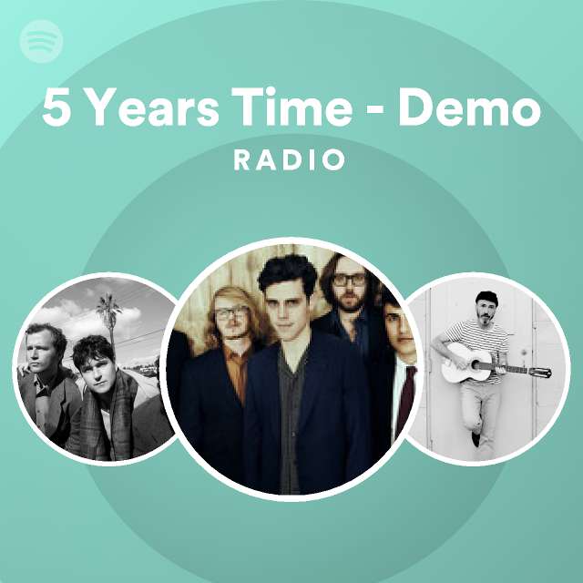 5 Years Time - Demo Radio - playlist by Spotify | Spotify