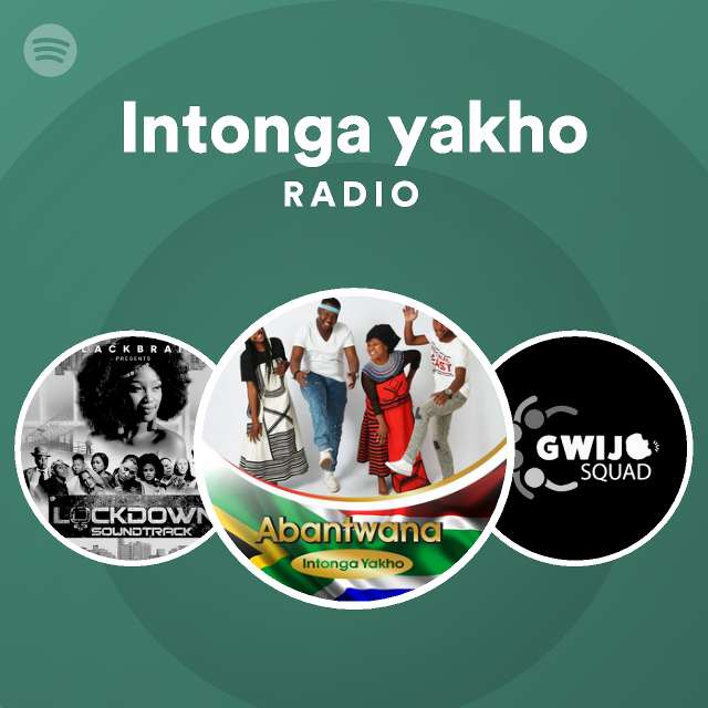 Intonga yakho Radio - playlist by Spotify | Spotify