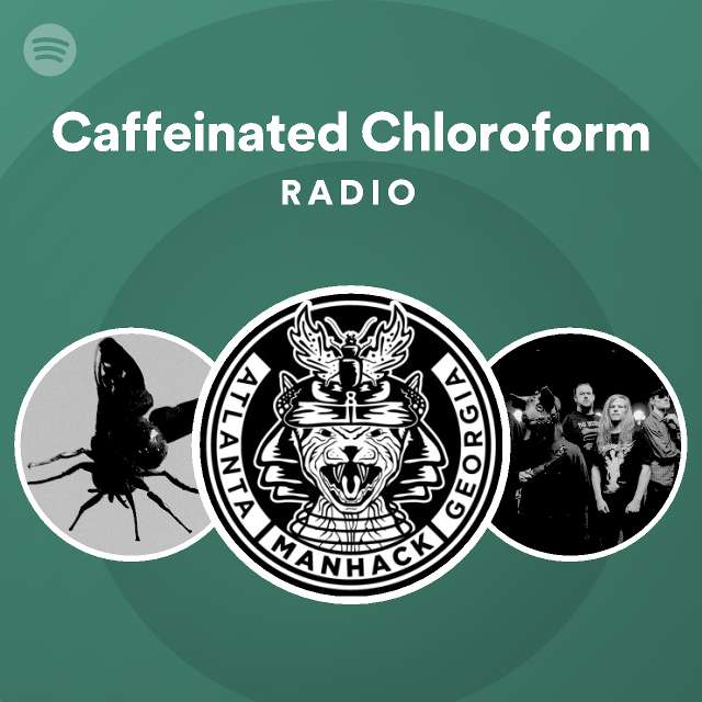 Caffeinated Chloroform Radio - playlist by Spotify | Spotify