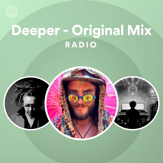 Deeper - Original Mix Radio - playlist by Spotify | Spotify
