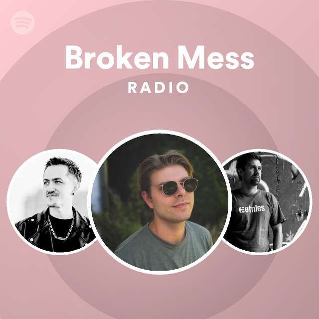 Broken Mess Radio - playlist by Spotify | Spotify