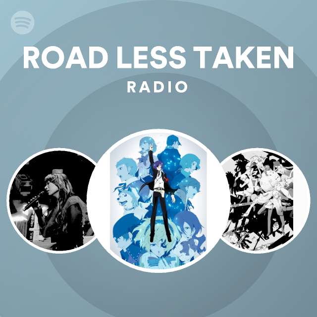 ROAD LESS TAKEN Radio - playlist by Spotify | Spotify