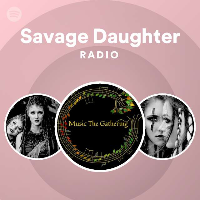 Savage Daughter Radio - playlist by Spotify | Spotify