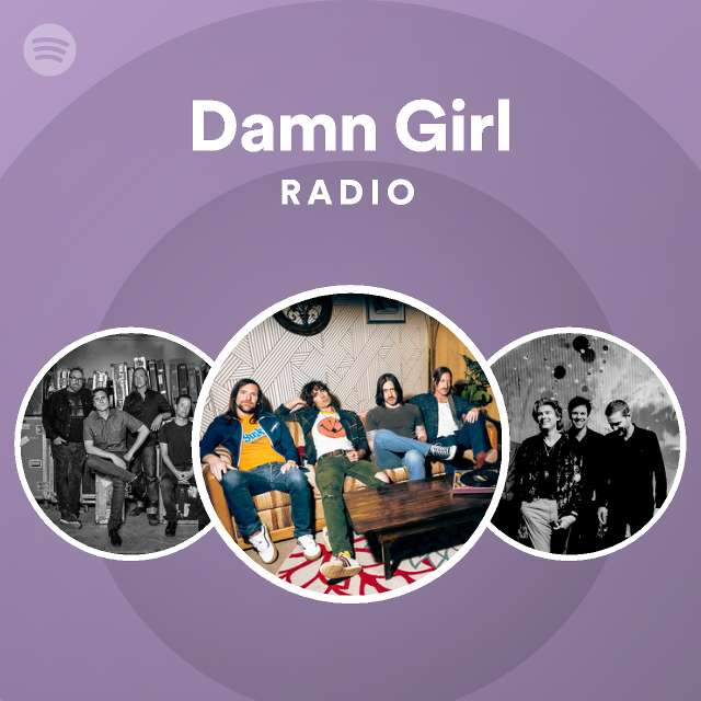Damn Girl Radio - playlist by Spotify | Spotify