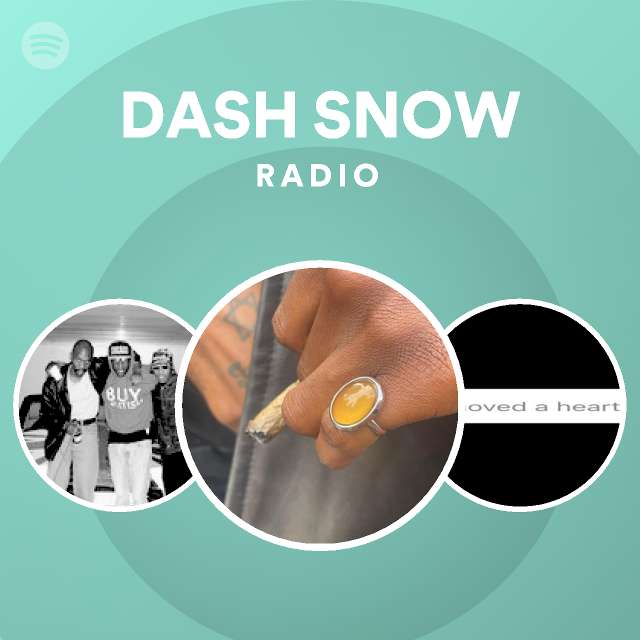 DASH SNOW Radio - playlist by Spotify | Spotify