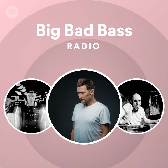 Big Bad Bass Radio - playlist by Spotify | Spotify