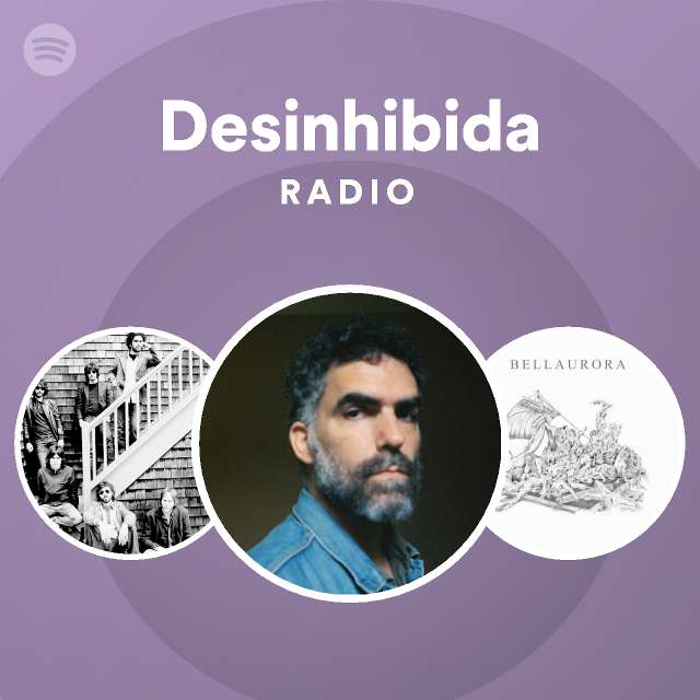 Desinhibida Radio - playlist by Spotify | Spotify