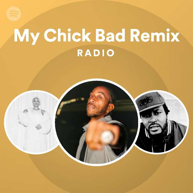 My Chick Bad Remix Radio - playlist by Spotify | Spotify