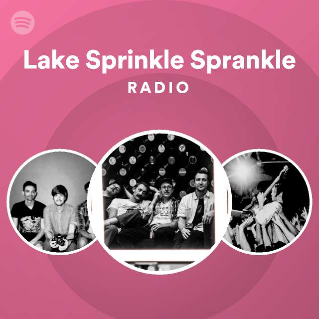 Lake Sprinkle Sprankle Radio - playlist by Spotify | Spotify