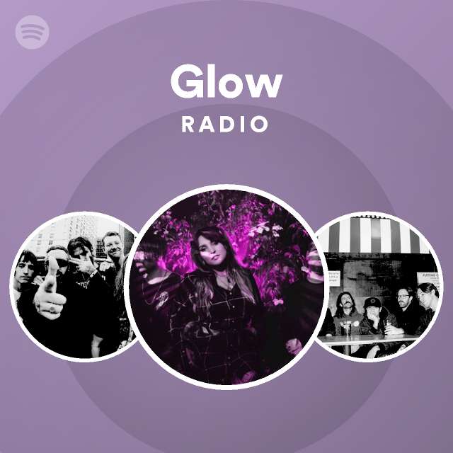 Glow Radio - playlist by Spotify | Spotify