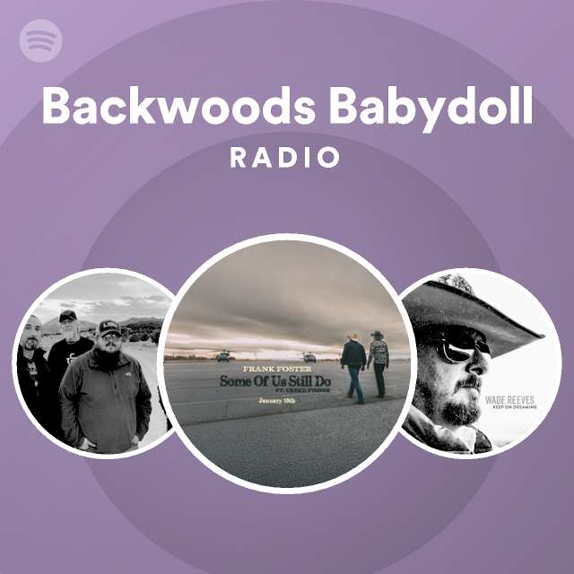 Backwoods Babydoll Radio - playlist by Spotify | Spotify