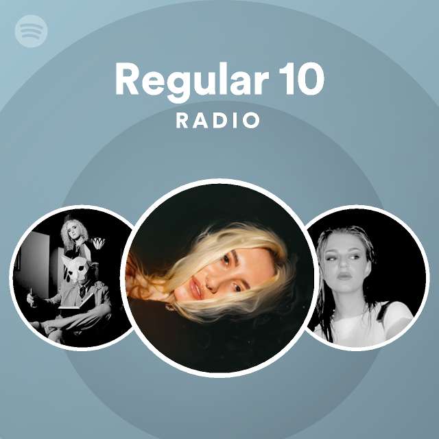 Regular 10 Radio - playlist by Spotify | Spotify